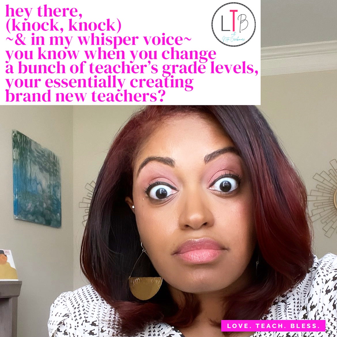 Change is hard – Love. Teach. Bless.